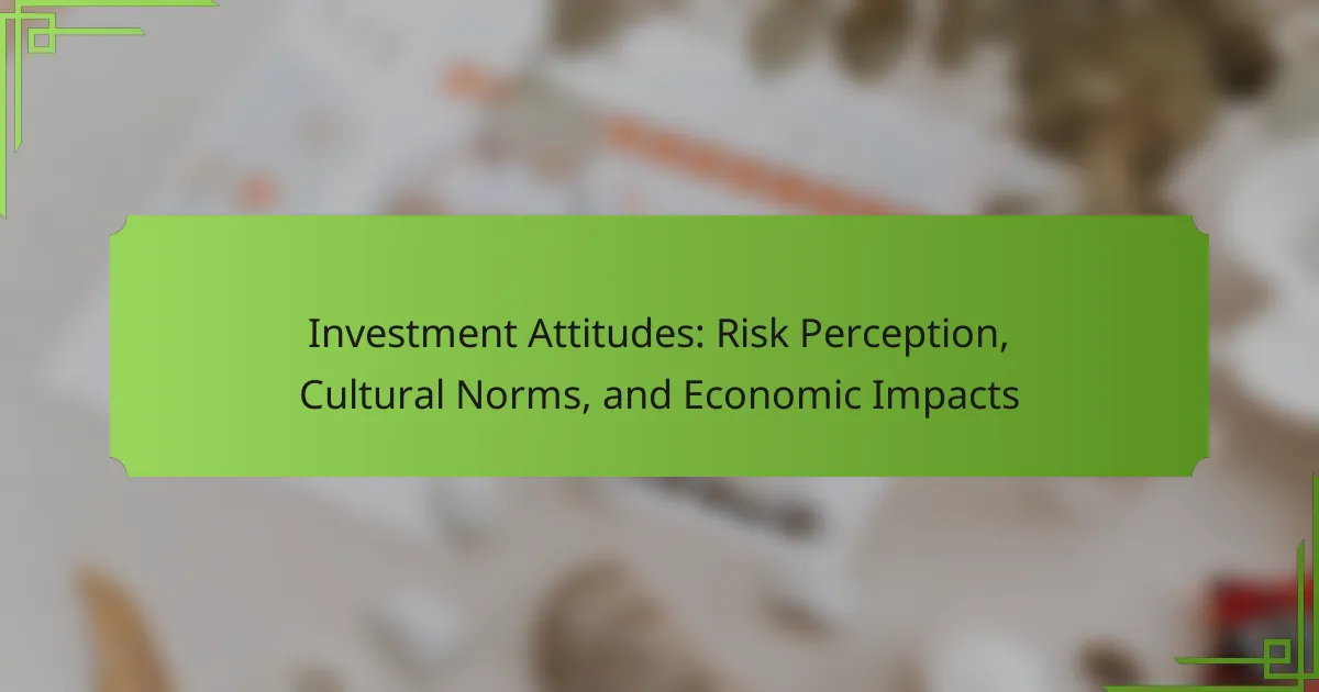 Investment Attitudes: Risk Perception, Culture & Economic Impact